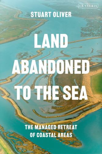 Land Abandoned to the Sea : The Managed Realignment of Coastal Areas by ...