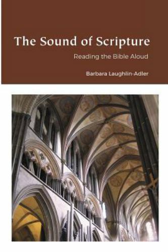 Sound of Scripture : Reading the Bible Aloud by Barbara Laughlin Adler ...