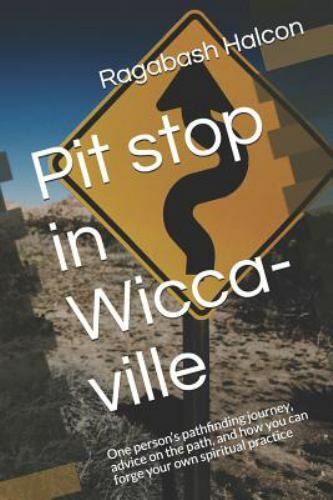 Pit Stop in Wicca-Ville : One Person's Pathfinding Journey, Advice on ...