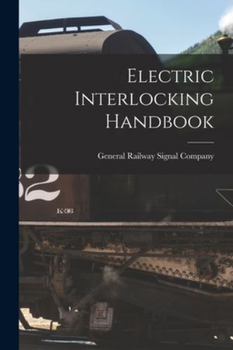 Electric Interlocking Handbook by Railway Signal Company (2022, Trade ...