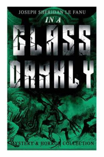 In a GLASS DARKLY (Mystery & Horror Collection) : The Strangest Cases ...