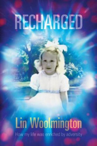 Recharged : How My Life Was Enriched by Adversity by Lin Woolmington ...