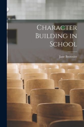 Character Building in School by Jane Brownlee (2022, Trade Paperback ...