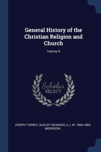 General History of the Christian Religion and Church; Volume 9 by ...
