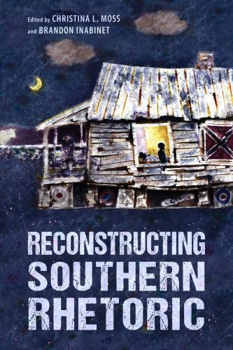 Race, Rhetoric, and Media Ser.: Reconstructing Southern Rhetoric by ...