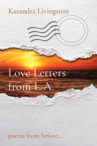 Love Letters from L. A. : Poems from Before... by Kasandra Livingston ...