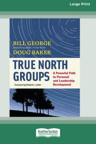 True North Groups : A Powerful Path to Personal and Leadership ...
