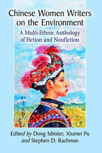 Chinese Women Writers on the Environment : A Multi-Ethnic Anthology of ...