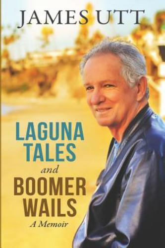 Laguna Tales and Boomer Wails by James Utt (2018, Trade Paperback) for ...