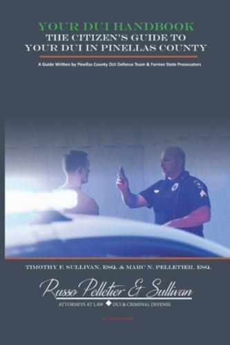 Your DUI Handbook : The Citizen's Guide to Your DUI in Pinellas County ...