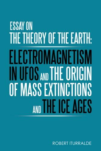 Essay on the Theory of the Earth: Electromagnetism in Ufos and the ...