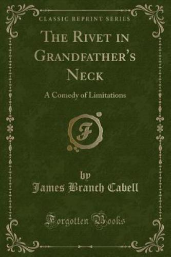 Rivet in Grandfather's Neck : A Comedy of Limitations (Classic Reprint ...