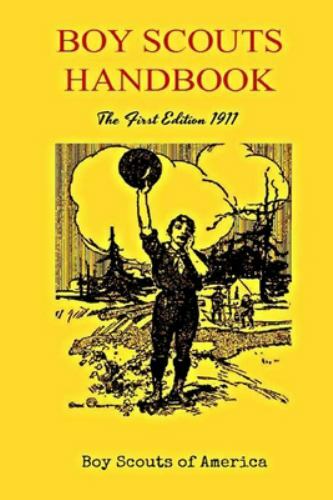 Boy Scouts Handbook the First Edition 1911 by Boy Scouts Boy Scouts of ...