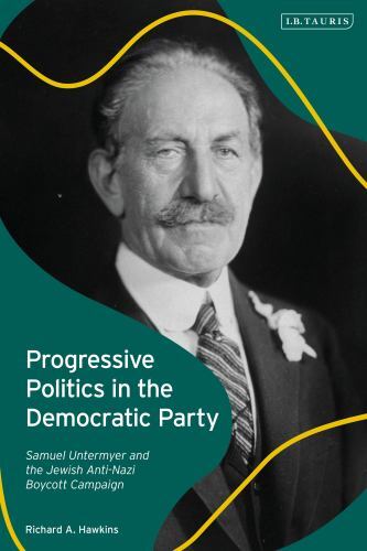 Progressive Politics in the Democratic Party : Samuel Untermyer and the ...
