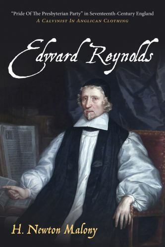 Edward Reynolds : Pride of the Presbyterian Party in Seventeenth ...