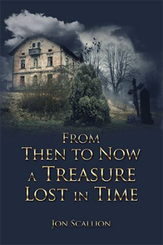 From Then to Now a Treasure Lost in Time by Jon Scallion (2018 ...