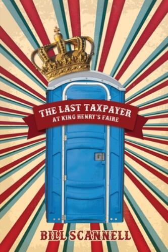 Last Taxpayer at King Henry's Faire by Bill Scannell (2022, Trade ...