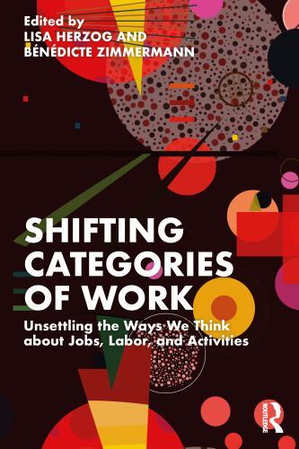 Shifting Categories of Work : Unsettling the Ways We Think about Jobs ...