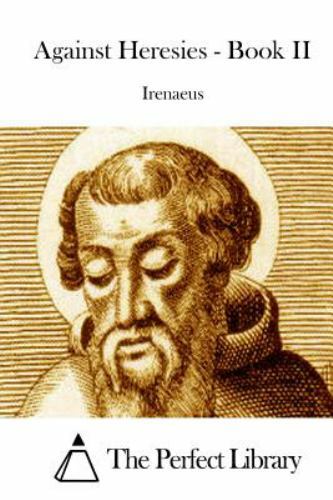 Against Heresies - Book II by Irenaeus (2015, Trade Paperback) for sale ...