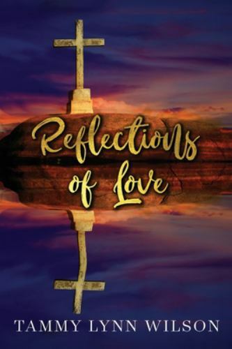 Reflections of Love by Tammy Lynn Wilson (2020, Trade Paperback) for ...