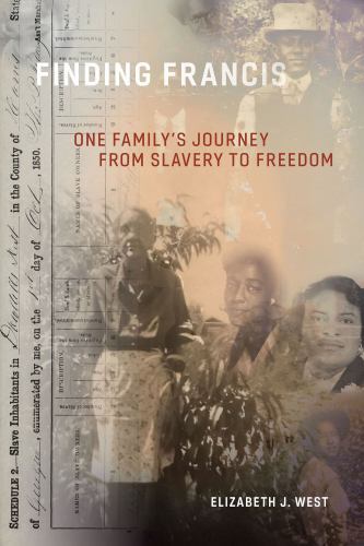 Finding Francis : One Family's Journey from Slavery to Freedom by ...