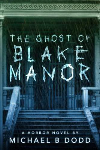Ghost of Blake Manor by Michael Dodd (2017, Trade Paperback) for sale ...