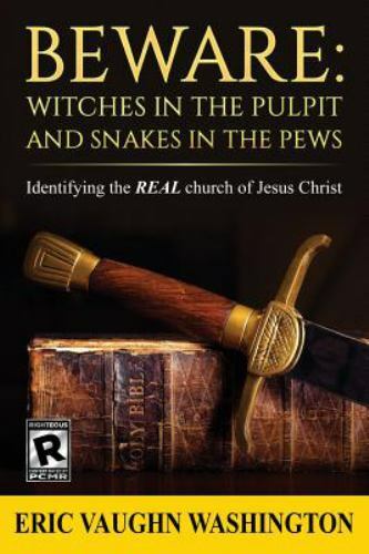 BEWARE: WITCHES in the PULPIT and SNAKES in the PEWS : Identifying the ...