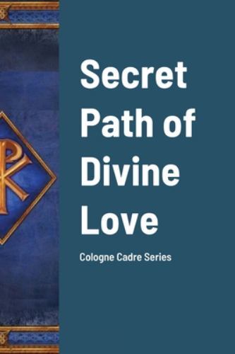 Secret Path of Divine Love : Cologne Cadre Series by Constantaine ...