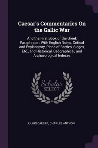 Caesar's Commentaries on the Gallic War : And the First Book of the ...
