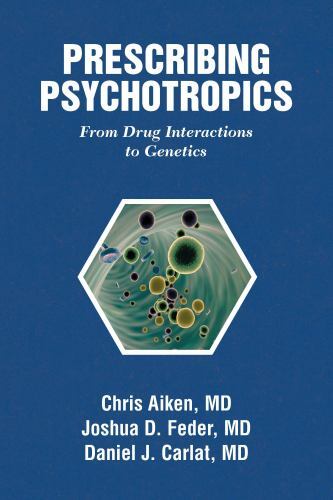 Prescribing Psychotropics : From Drug Interactions to Genetics by ...
