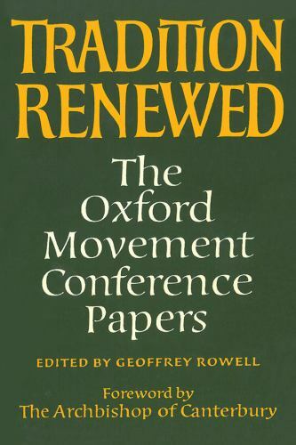 Tradition Renewed : The Oxford Movement Conference Papers by Geoffrey ...