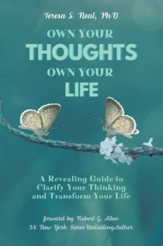 Own Your Thoughts, Own Your Life : A Revealing Guide to Clarify Your ...