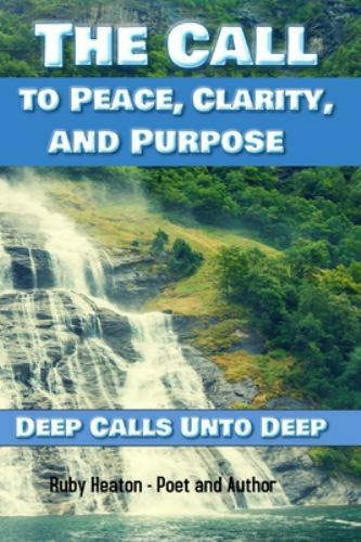 Call to Peace, Clarity and Purpose : Deep Calls unto Deep by Ruby ...