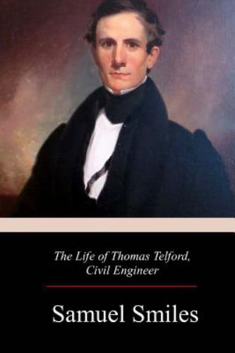 Life of Thomas Telford, Civil Engineer by Samuel Smiles (2017, Trade ...