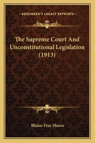 Supreme Court and Unconstitutional Legislation by Blaine Free Moore ...