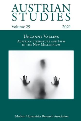 Austrian Studies Vol. 29 : Uncanny Valleys: Austrian Literature and ...
