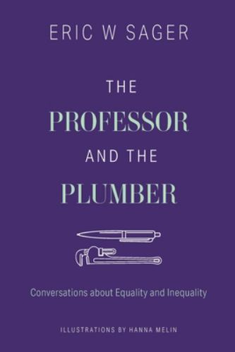 Professor and the Plumber : Conversations about Equality and Inequality ...