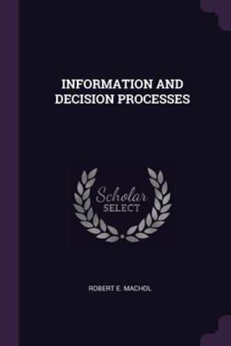 Information and Decision Processes by Robert E. Machol (2018, Trade ...