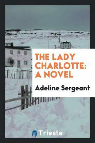 Lady Charlotte by Adeline Sergeant (2017, Trade Paperback) for sale ...