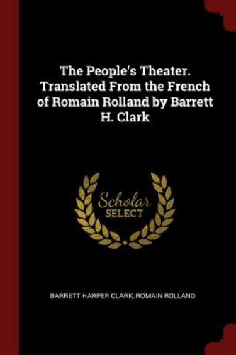 People's Theater. Translated from the French of Romain Rolland by ...