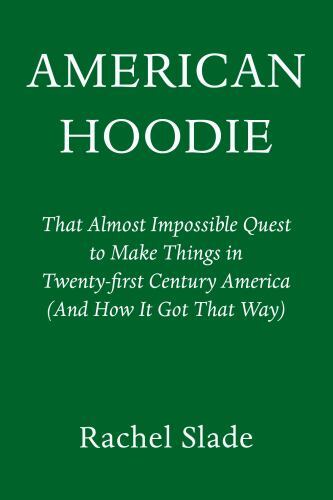 Making It in America : The Almost Impossible Quest to Manufacture in ...
