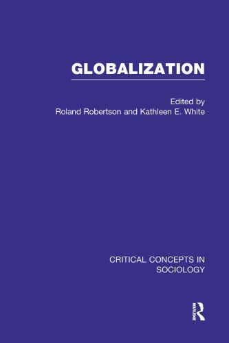 Globalization : Critical Concepts in Sociology by Kathleen White and Roland Robertson (2004 ...