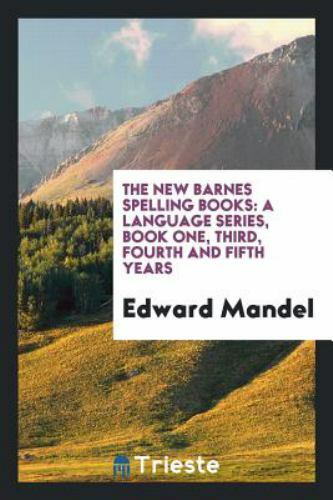 New Barnes Spelling Books : A Language Series, Book One, Third, Fourth ...