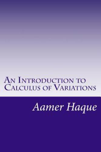 Introduction to Calculus of Variations by Aamer Haque (2018, Trade ...