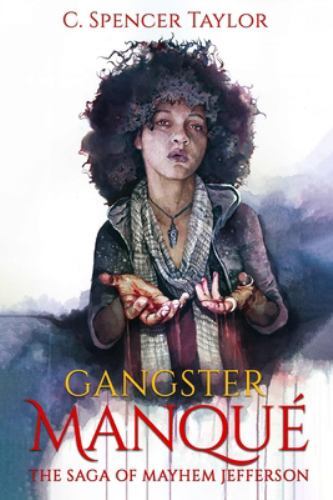 Gangster Manqué : The Saga of Mayhem Jefferson by C. Spencer Taylor ...