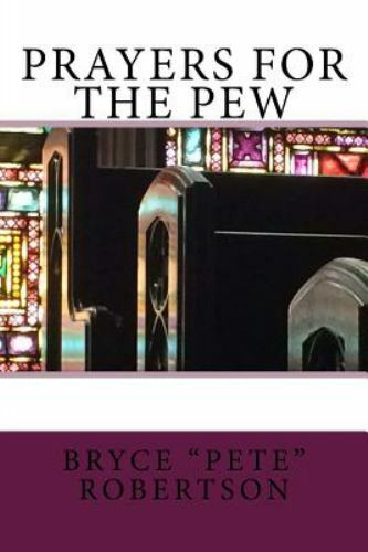 Prayers for the Pew by Bryce Robertson (2016, Trade Paperback) for sale ...