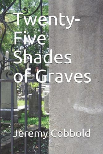 Twenty-Five Shades of Graves by Jeremy Cobbold (2018, Trade Paperback ...