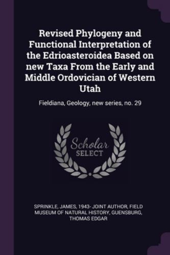 Revised Phylogeny and Functional Interpretation of the Edrioasteroidea ...