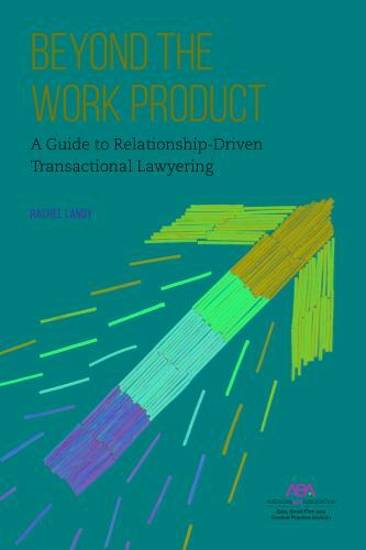 Beyond the Work Product : A Guide to Relationship-Driven Transactional ...