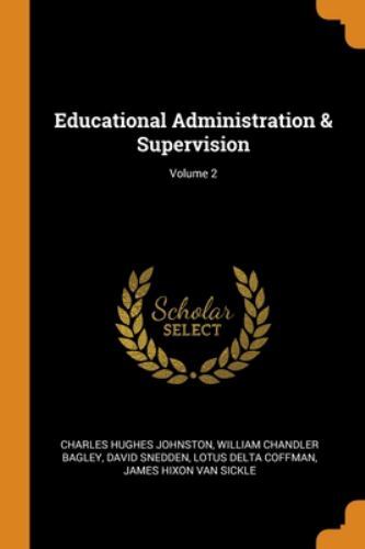 Educational Administration & Supervision; Volume 2 by Charles Hughes ...